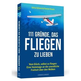 111 Gründe, das Fliegen zu lieben - Silvia Götzen, Florian Knack, Kartoniert (TB)