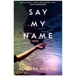 Say My Name - Allegra Huston, Kartoniert (TB)