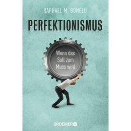 Droemer Knaur Verlagsgruppe Perfektionismus - Raphael M. Bonelli, Taschenbuch