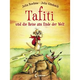 Loewe Tafiti und die Reise ans Ende der Welt / Tafiti Bd.1 - Julia Boehme, Gebunden