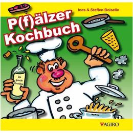 P(f)älzer Kochbuch - Ines Boiselle, Steffen Boiselle, Gebunden