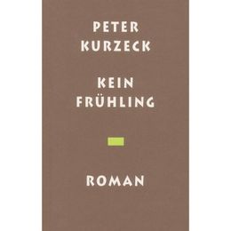 Kein Frühling - Peter Kurzeck, Gebunden