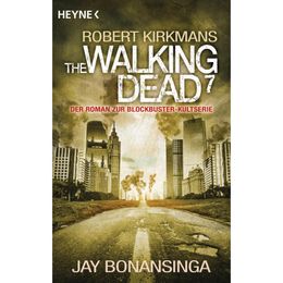 The Walking Dead / The Walking Dead Roman Bd.7 - Jay Bonansinga, Robert Kirkman, Taschenbuch