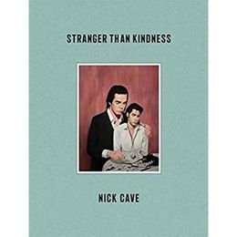 Stranger Than Kindness - Nick Cave, Gebunden