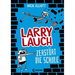Loewe Larry Lauch zerstört die Schule / Larry Lauch Bd.1 - Mick Elliott, Gebunden