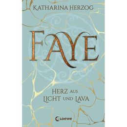 Loewe Verlag Faye - Herz aus Licht und Lava - Katharina Herzog, Gebunden