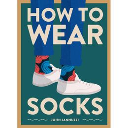 Abrams & Chronicle Books How to Wear Socks - John Jannuzzi, Gebunden