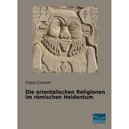 Die orientalischen Religionen im römischen Heidentum - Franz Cumont, Kartoniert (TB)