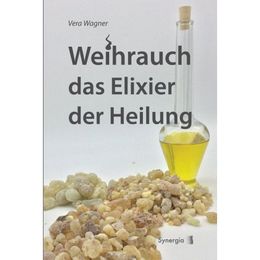 Weihrauch das Elixier der Heilung - Vera Wagner, Kartoniert (TB)