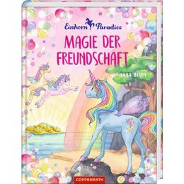 Magie der Freundschaft / Einhorn-Paradies Bd.2 - Anna Blum, Gebunden