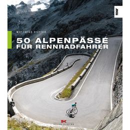 Delius Klasing Verlag 50 Alpenpässe für Rennradfahrer - Matthias Rotter, Kartoniert (TB)