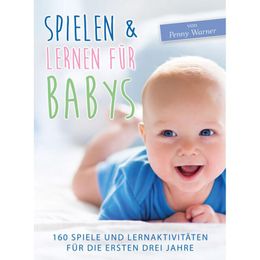 Spielen & Lernen für Babys - Penny Warner, Kartoniert (TB)