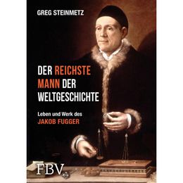 Der reichste Mann der Weltgeschichte - Greg Steinmetz, Gebunden