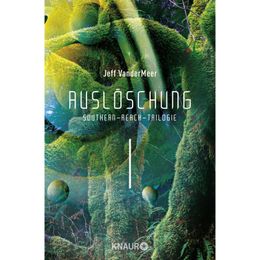 Droemer Knaur Verlagsgruppe Auslöschung / Southern Reach Trilogie Bd.1 - Jeff VanderMeer, Taschenbuch