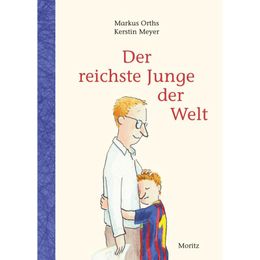 Moritz Der reichste Junge der Welt - Markus Orths, Gebunden