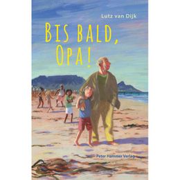 Bis bald, Opa! - Lutz van Dijk, Gebunden