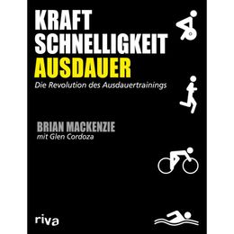 Riva Verlag Kraft, Schnelligkeit, Ausdauer - Brian MacKenzie, Glen Cordoza, Kartoniert (TB)