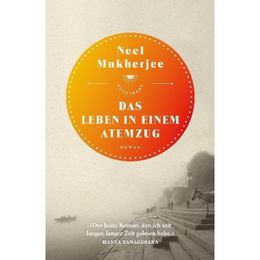 Antje Kunstmann Verlag Das Leben in einem Atemzug - Neel Mukherjee, Gebunden