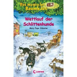 Loewe Verlag Wettlauf der Schlittenhunde / Das magische Baumhaus Bd.52 - Mary Pope Osborne, Gebunden