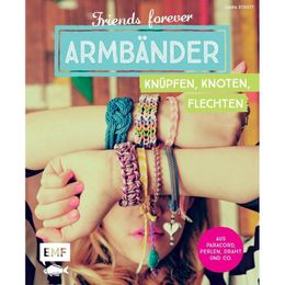 Friends forever - Armbänder knüpfen, knoten, flechten - Laura Strutt, Kartoniert (TB)