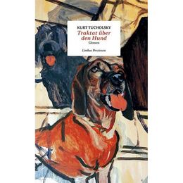 Limbus Preziosen / Traktat über den Hund - Kurt Tucholsky, Gebunden