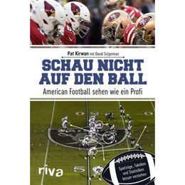Riva Verlag Schau nicht auf den Ball - Pat Kirwan, David Seigerman, Kartoniert (TB)