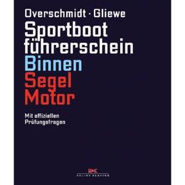 Delius Klasing Verlag Sportbootführerschein Binnen Segel/Motor - Heinz Overschmidt, Ramon Gliewe, Gebunden
