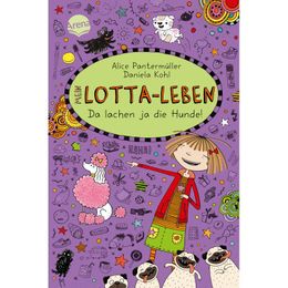arena Da lachen ja die Hunde / Mein Lotta-Leben Bd.14 - Alice Pantermüller, Daniela Kohl, Gebunden