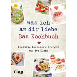 Riva Verlag Was ich an dir liebe - Das Kochbuch - Veronika Pichl, Gebunden