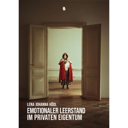 Emotionaler Leerstand im privaten Eigentum - Lena Johanna Hödl, Gebunden