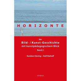 Horizonte der Bild-/Kunstgeschichte mit kunstpädagogischem Blick.Bd.2 - Kunibert Bering, Rolf Niehoff, Gebunden