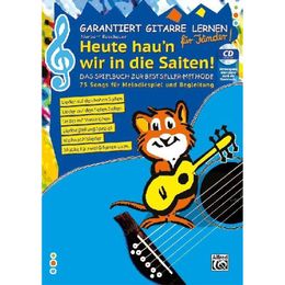 Alfred Music Publishing Garantiert Gitarre lernen für Kinder - HEUTE HAU'N WIR IN DIE SAITEN, m. 1 Audio-CD - Norbert Roschauer, Kartoniert (TB)