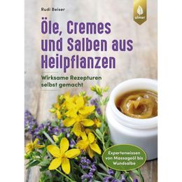 Öle, Cremes und Salben aus Heilpflanzen - Rudi Beiser, Kartoniert (TB)