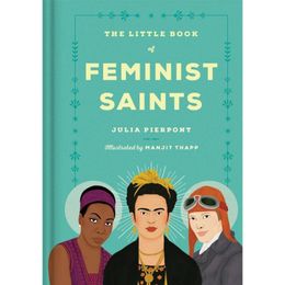 Penguin Random House The Little Book of Feminist Saints - Julia Pierpont, Gebunden
