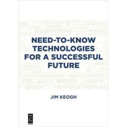 Need-to-Know Technologies for a Successful Future - Jim Keogh, Kartoniert (TB)