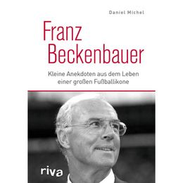 Riva Verlag Franz Beckenbauer - Daniel Michel, Gebunden