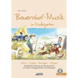 Bauernhof-Musik im Kindergarten (inkl. Lieder-CD), m. 1 Audio-CD - Karin Schuh, Gebunden
