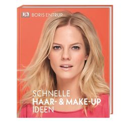 Dorling Kindersley Schnelle Haar- und Make-Up-Ideen - Boris Entrup, Gebunden