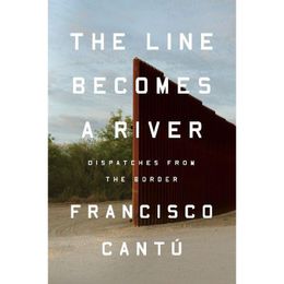 The Line Becomes a River - Francisco Cantú, Kartoniert (TB)