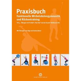 Neuer Sportverlag Praxisbuch funktionelle Wirbelsäulengymnastik und Rückentraining. Tl.4.Tl.4 - Olga Bauer, Andrej Bauer, Kartoniert (TB)