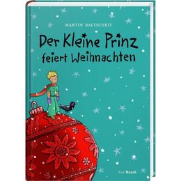 Rauch Der kleine Prinz feiert Weihnachten - Martin Baltscheit, Gebunden