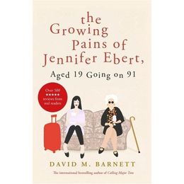 The Growing Pains of Jennifer Ebert, Aged 19 Going on 91 - David M. Barnett, Kartoniert (TB)