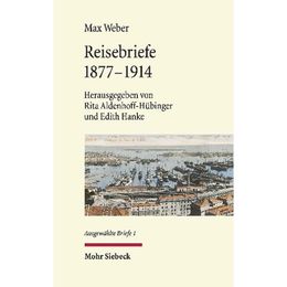 Mohr Siebeck Ausgewählte Briefe - Reisebriefe 1877-1914 - Max Weber, Gebunden