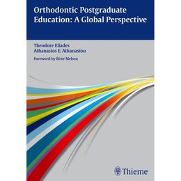 Orthodontic Postgraduate Education: A Global Perspective - Theodore Eliades, Athanasios Athanasiou, Gebunden