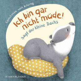 "Ich bin gar nicht müde!", sagt der kleine Dachs (Einschlaf-Buch) - Constanze von Kitzing, Pappband