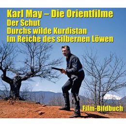 Karl May. Die Orientfilme: Der Schut - Durchs wilde Kurdistan - Im Reiche des silbernen Löwen - Michael Petzel, Gebunden