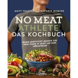 No Meat Athlete - Das Kochbuch - Matt Frazier, Stepfanie Romine, Gebunden