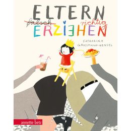 Eltern richtig erziehen, Geschenkbuch-Ausgabe - Katharina Grossmann-Hensel, Gebunden