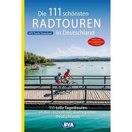 Die schönsten Radtouren und Radfernwege in Deutschland / Die 111 schönsten Radtouren in Deutschland, Kartoniert (TB)