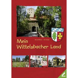 Mein Wittelsbacher Land, m. 1 Karte - Ute Haidar, Bernd Wißner, Kartoniert (TB)